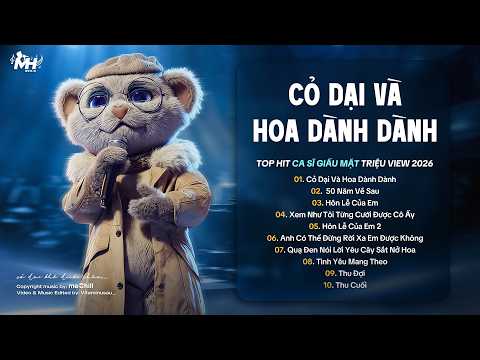 CỎ DẠI VÀ HOA DÀNH DÀNH - Cỏ Dại Khô Dưới Chân | BXHTOP HITS NHẠC TRẺ CA SĨ GIẤU MẶT Hay Nhất 2026