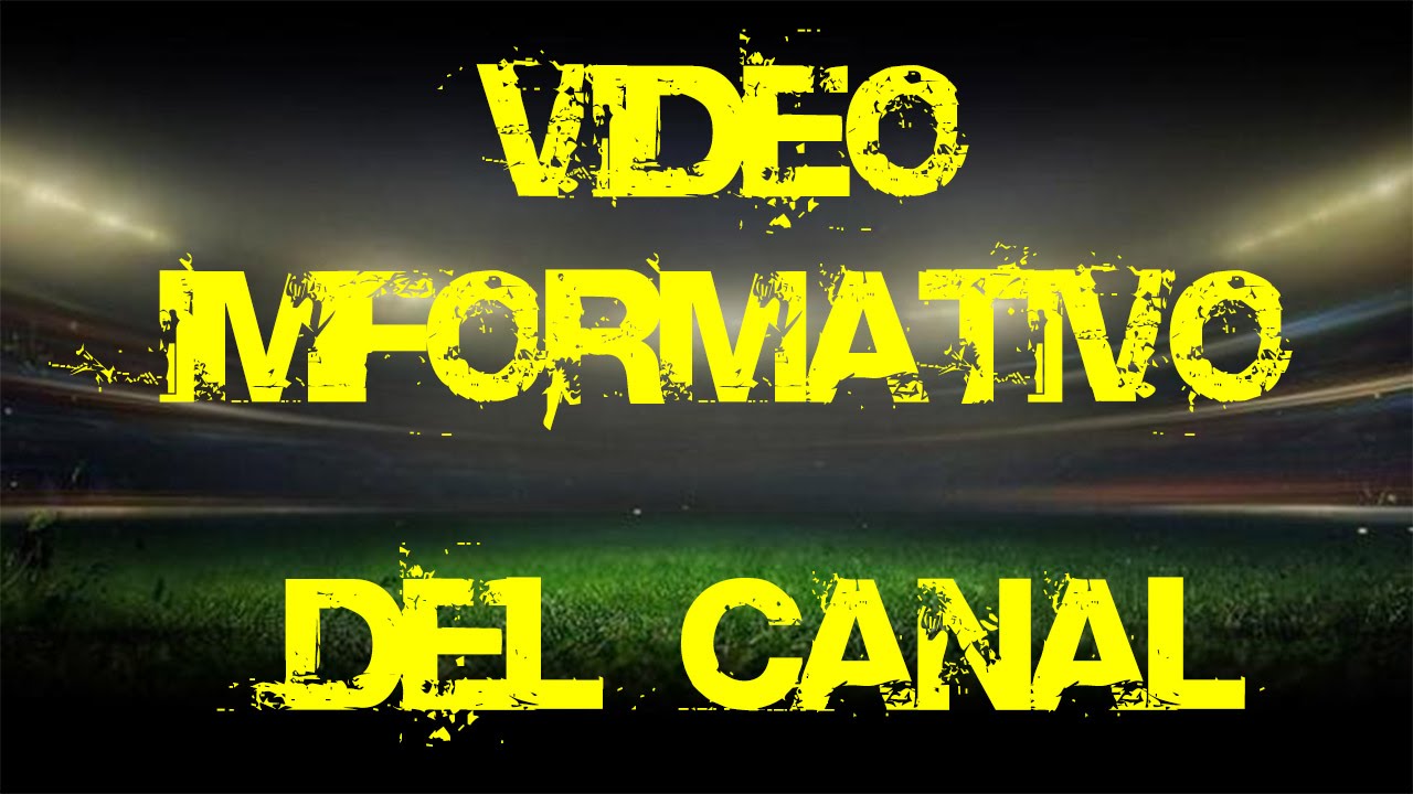 Video informativo del canal - YouTube