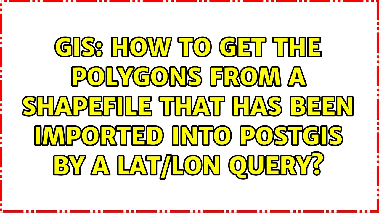 How To Get The Polygons From A Shapefile That Has Been Imported Into How To Get The Polygons From A Shapefile That Has Been Imported Into