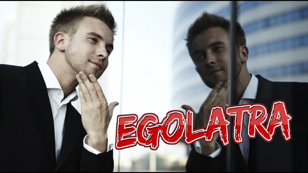 ¿Qué es un EGOLATRA? ║ Características de este tipo de personalidad ...