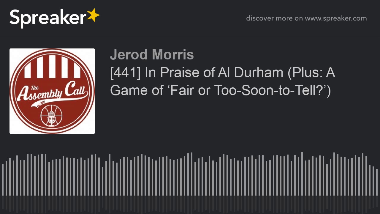 [441 PODCAST] In Praise of Al Durham (Plus: A Game of ‘Fair or Too-Soon ...