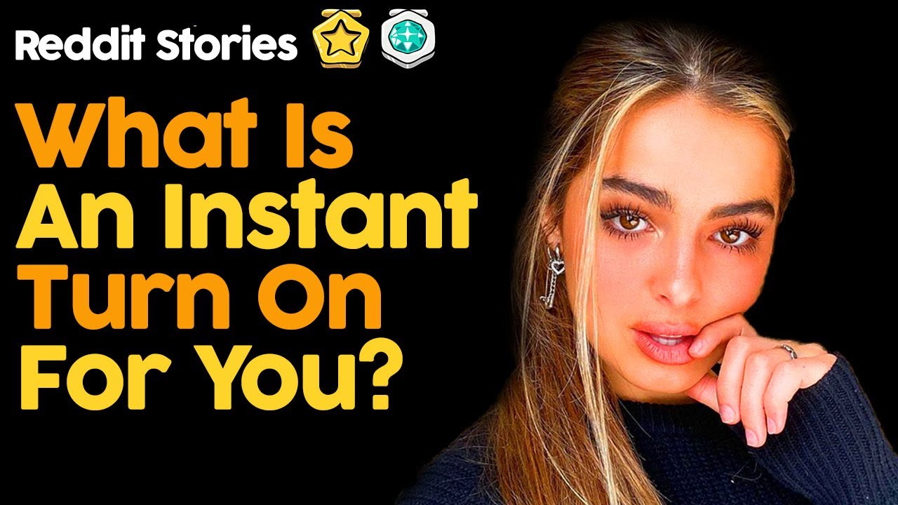 What Is An Instant Turn On For You? (Reddit Stories) - YouTube