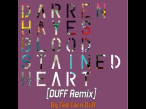 Darren Hayes - Blood Stained Heart (Duff Remix) by Ted Carn Duff - YouTube