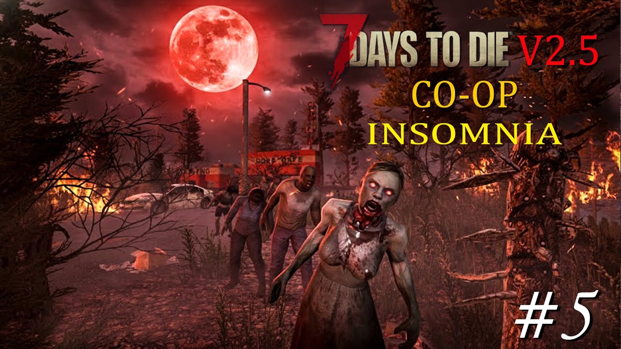 7 Days To Die INSOMNIA Co-Op #5 Phòng Thủ Trăng Máu Ở Nơi Nguy Hiểm ...