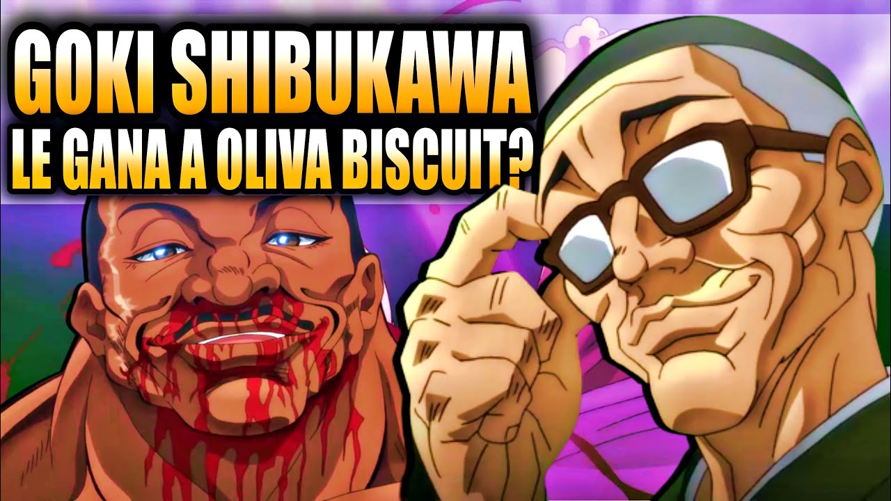 OLIVA BISCUIT VS GOKI SHIBUKAWA QUIÉN GANARÍA ??? BAKI DOU - YouTube