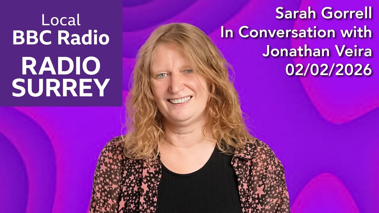 BBC Radio Surrey: Sarah Gorrell in Conversation with JV 02/02/2026 ...