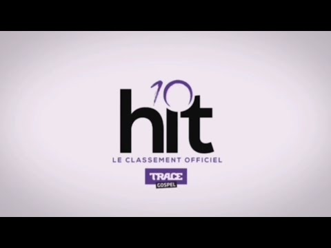 HIT 10 Le Classement Officiel sur TRACE GOSPEL (Francophone)