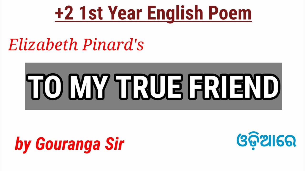 TO MY TRUE FRIEND// BY ELIZABETH PINARD//+2 1ST YEAR ENGLISH ODIA ...