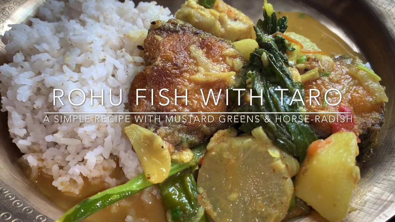 Assamese style Rohu fish with Taro & Horse-Radish || Rou maas lKosu-Lai ...