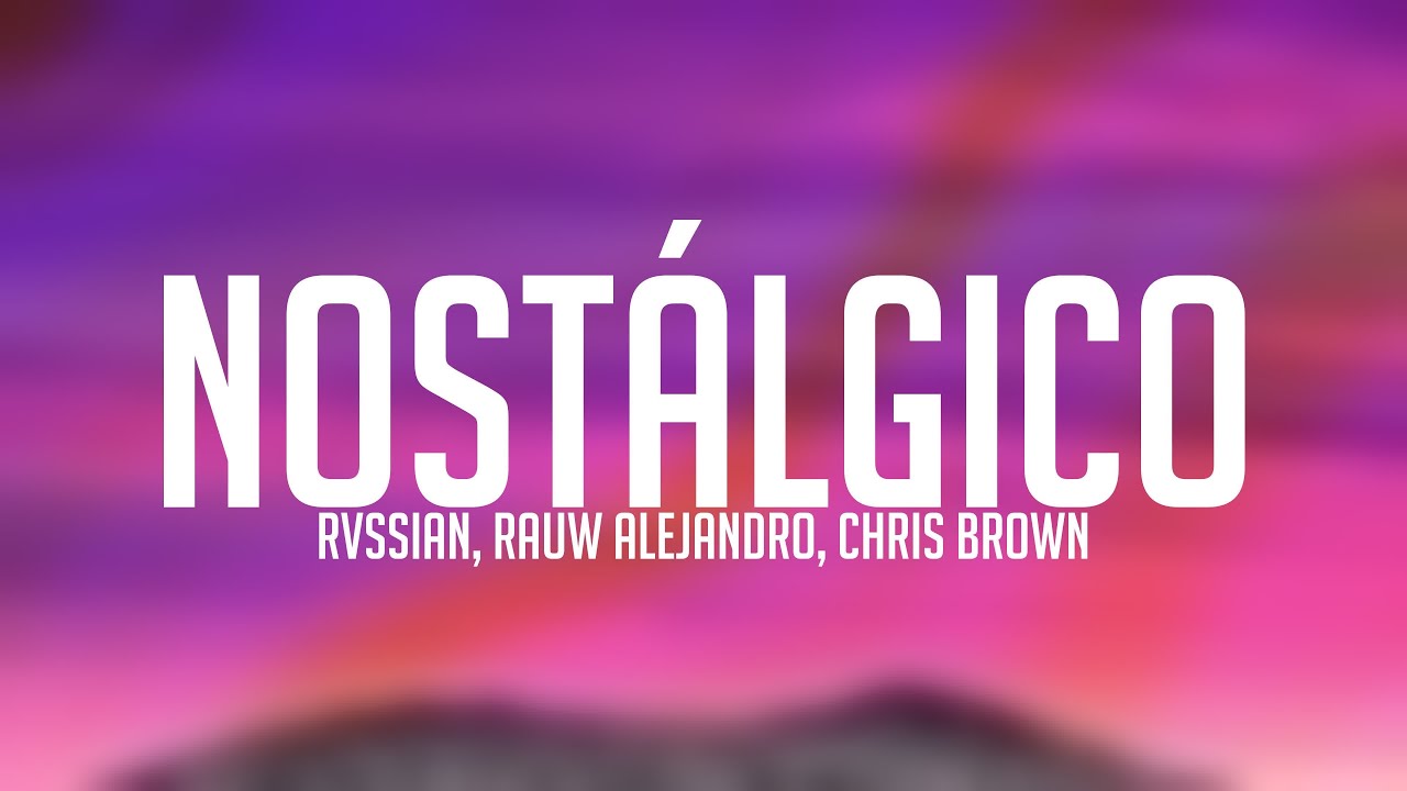 Nostálgico - Rvssian, Rauw Alejandro, Chris Brown {Lyrics Video} - YouTube