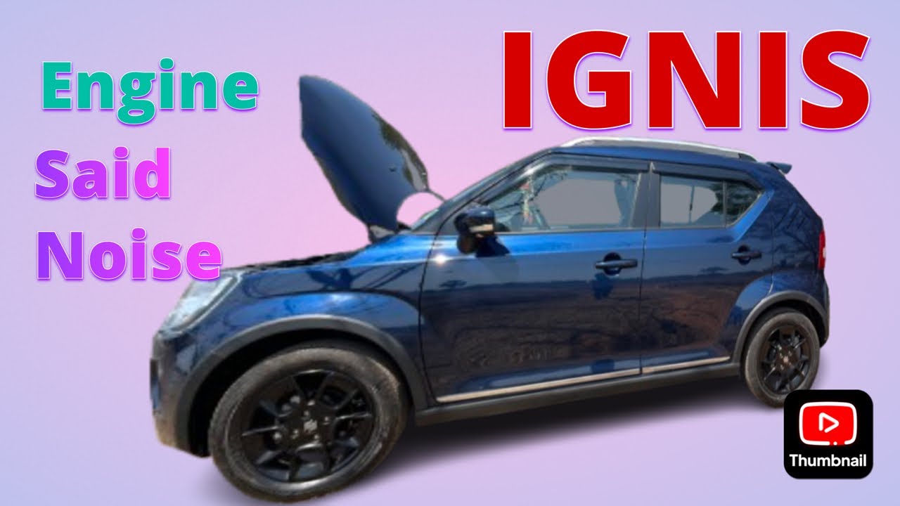 Maruti ignis engine said abnormal noise വന്നാൽ എന്തുചെയ്യും പ്ലസ് വിഡിയോ - YouTube