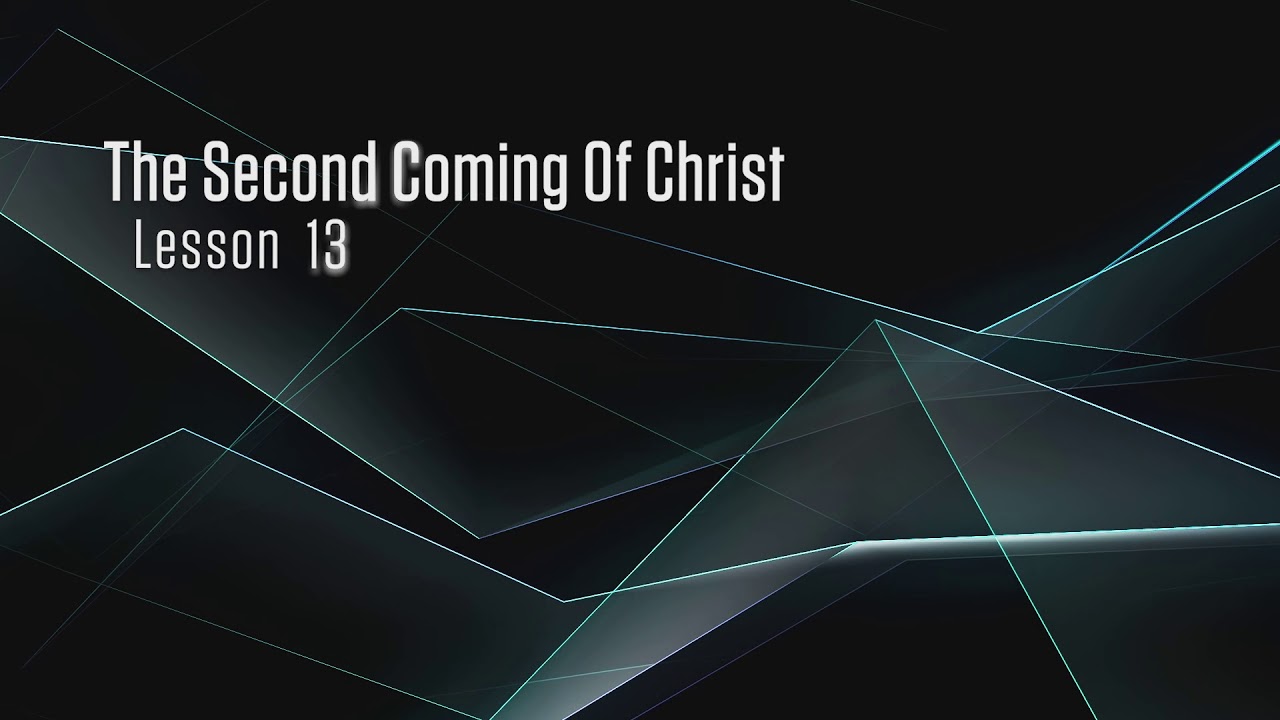 Second Coming Of Jesus Christ | Lesson 13 - YouTube