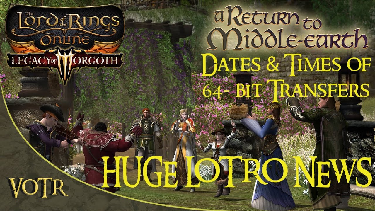 HUGE LOTRO NEWS - Dates & Times Server Transfers 64-bit - Need to know ...