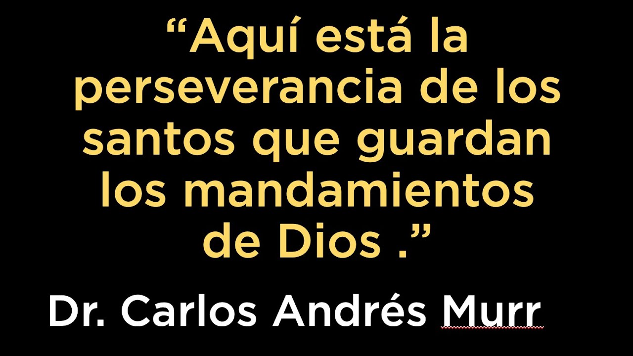Apocalipsis 14:12 “Aquí está la perseverancia de los santos que guardan ...