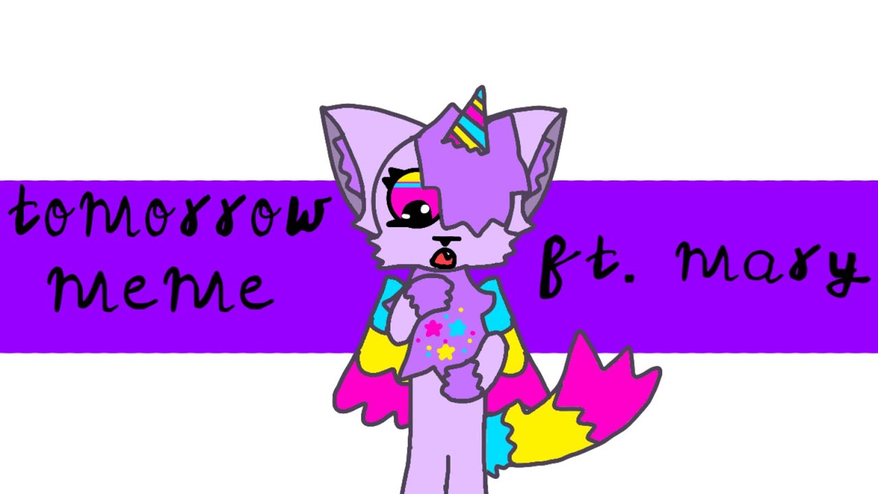 Tomorrow meme // FT. Mary (new character) // original meme: @wafforu ...