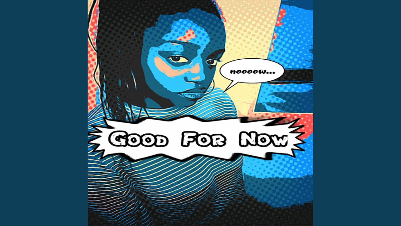 Good for Now - YouTube