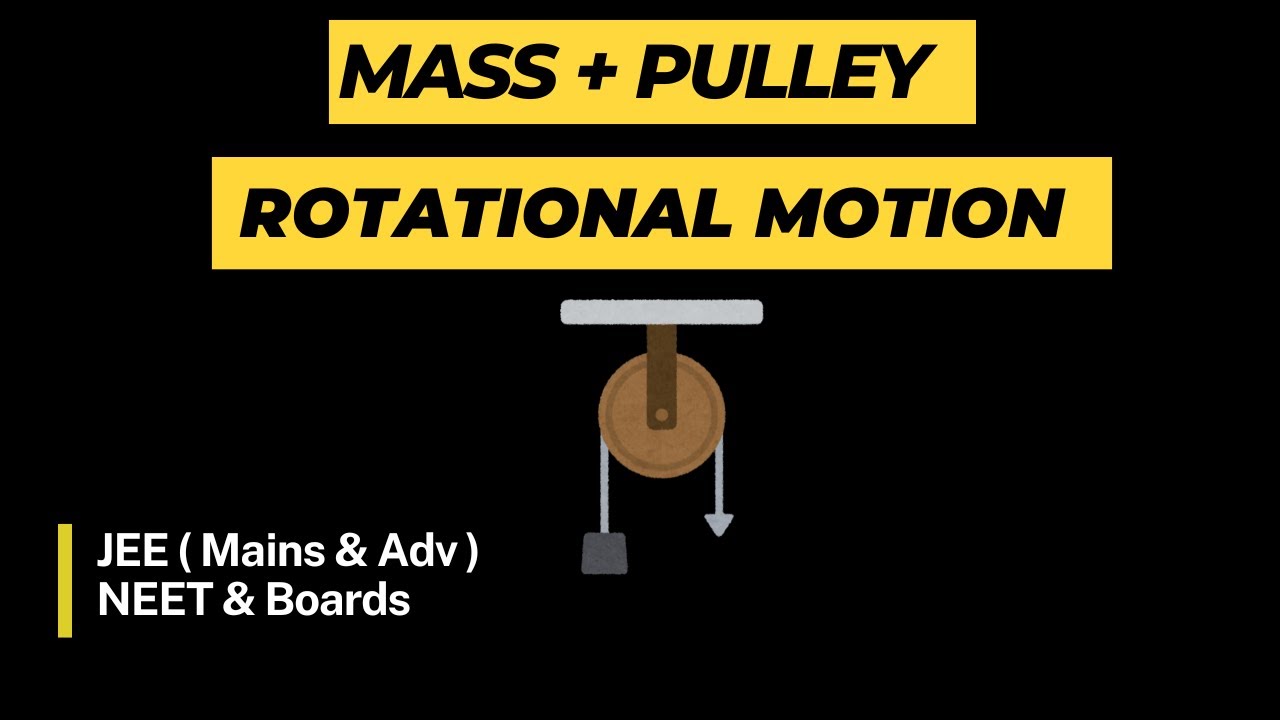 Mass and Pulley concept of Rotational Motion with JEE mains PYQ ...