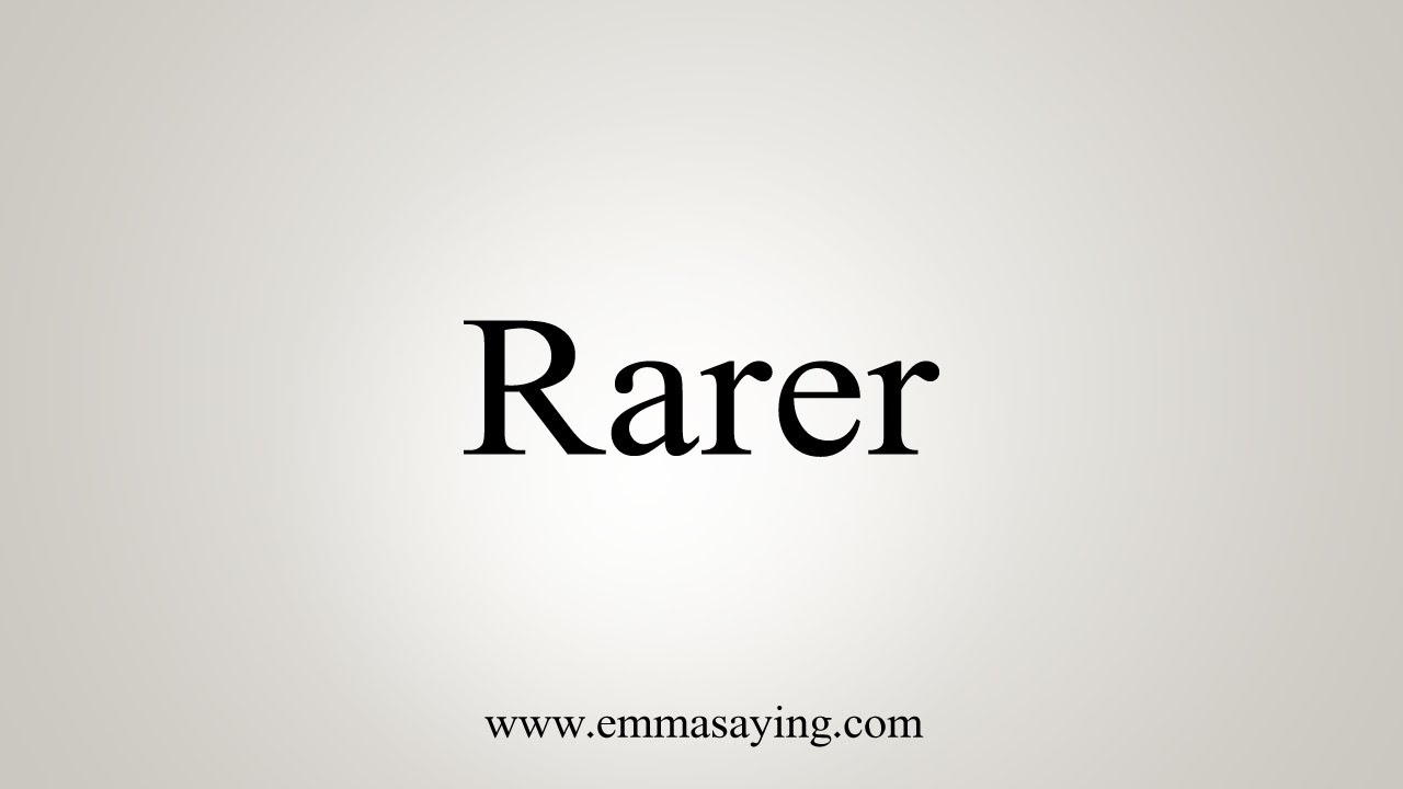 How To Say Rarer - YouTube