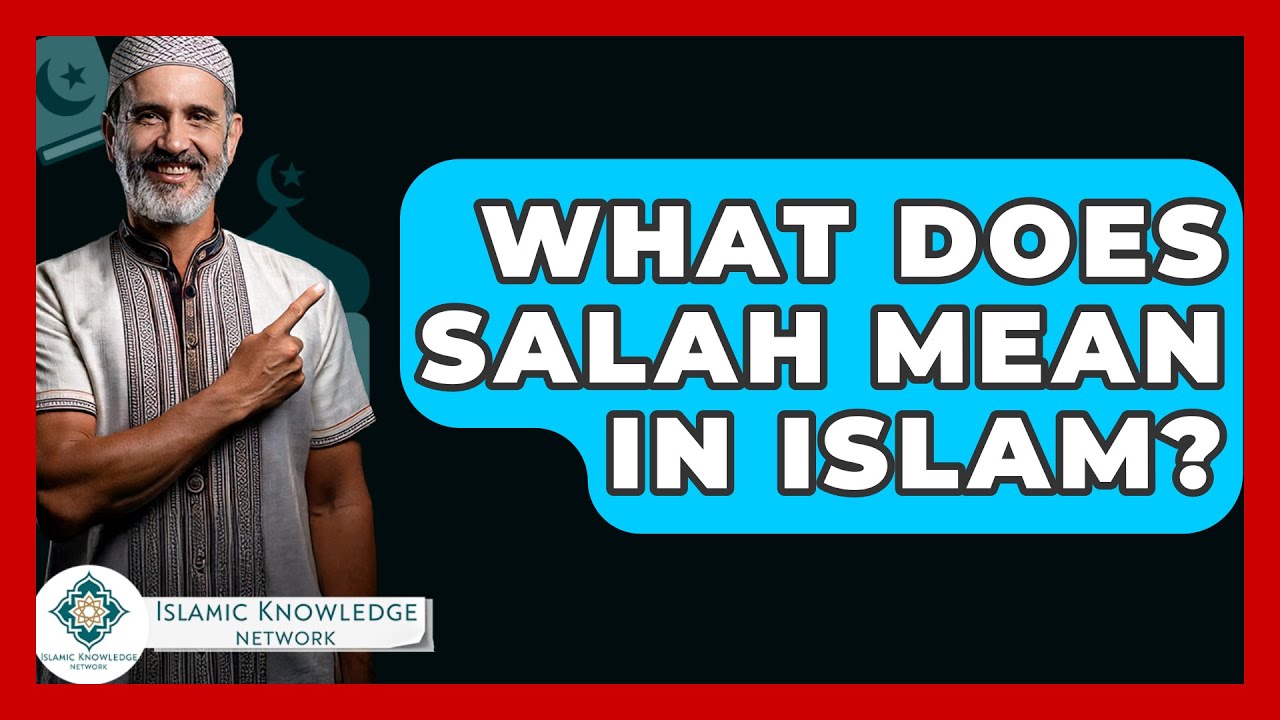What Does Salah Mean In Islam? - Islamic Knowledge Network - YouTube