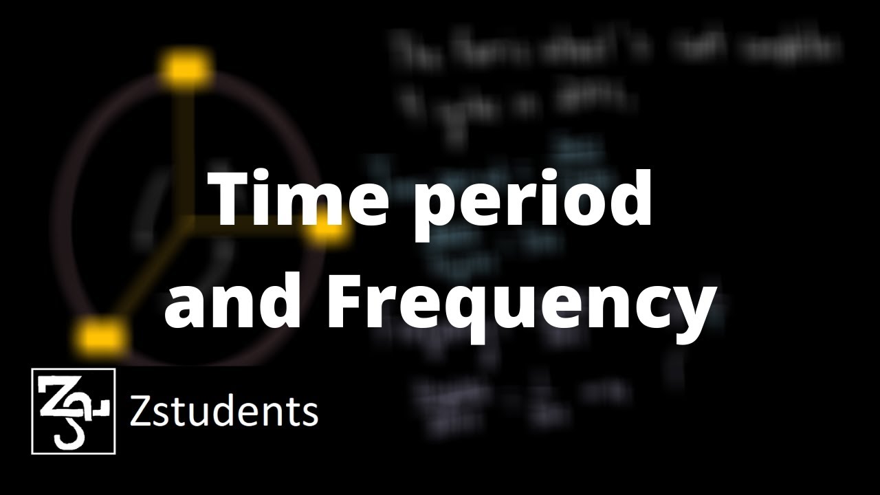 Time period and frequency | Physics | Unit 4 | Zstudents - YouTube
