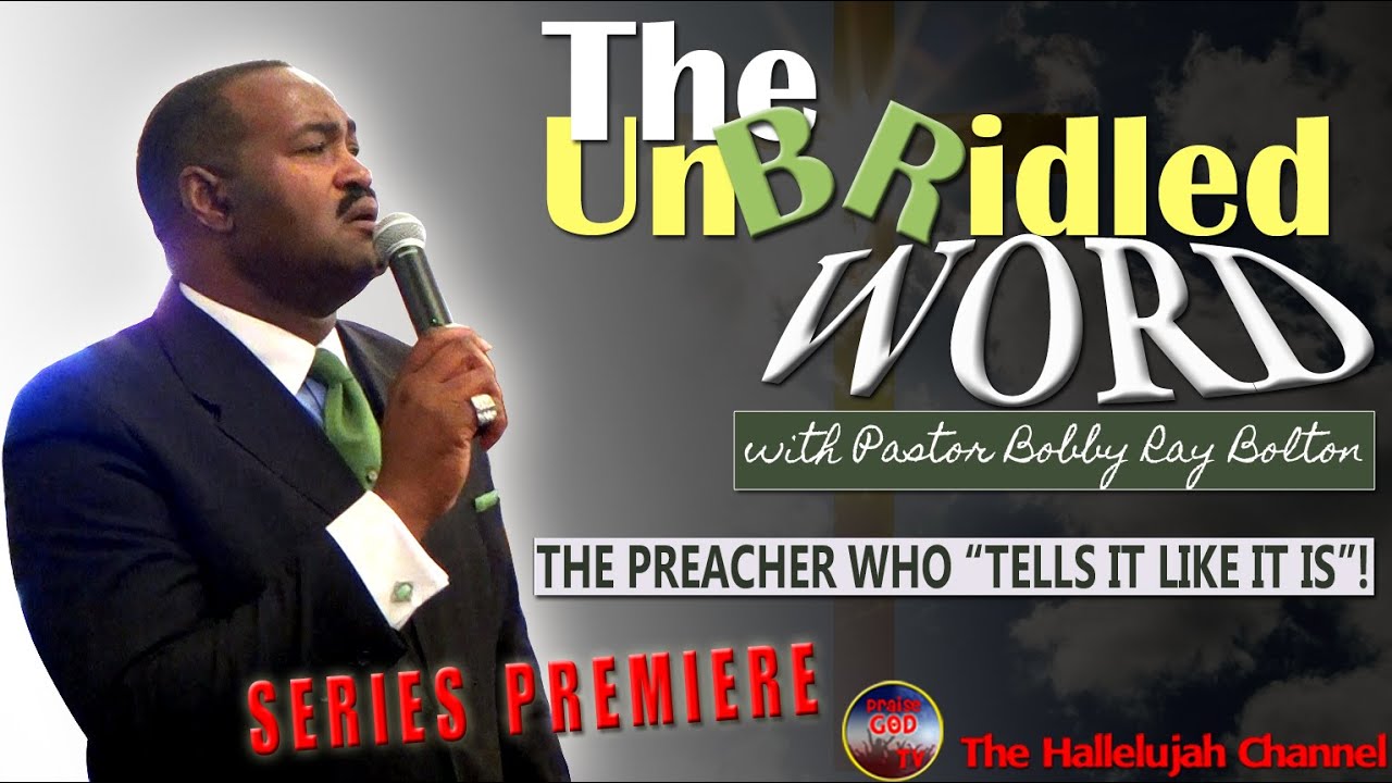 "The Unbridled Word" with Pastor Bobby Ray Bolton - YouTube