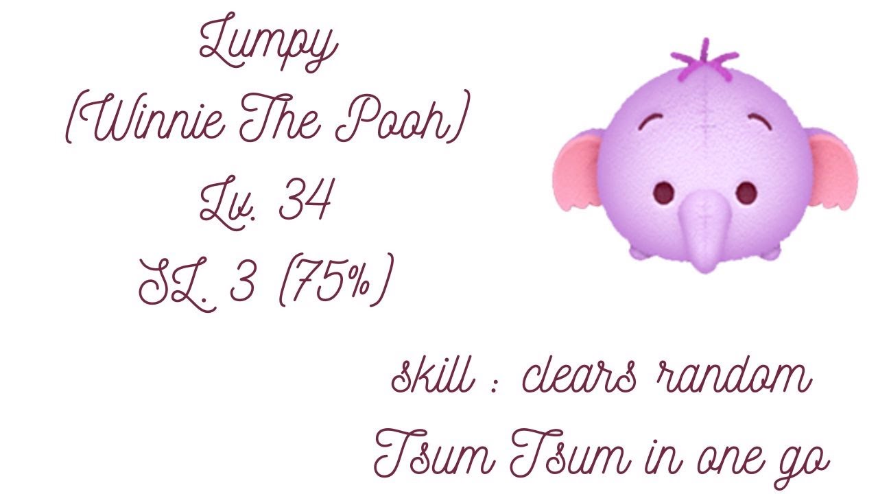 Disney Tsum Tsum - Lumpy - Lv.34 - SL.3 - YouTube