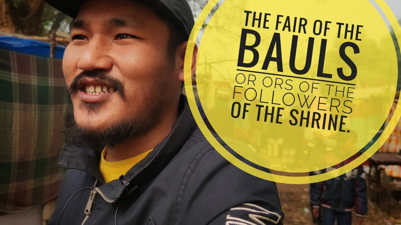 Fairs are a part of our heritage. The fair of the Bauls, or ors of the ...