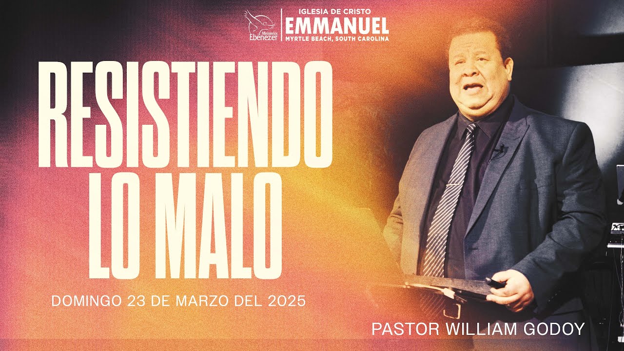 "Resistiendo Lo Malo" | Pastor William Godoy | 23 de Marzo 2025 - YouTube