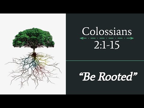 "Be Rooted" Colossians 2:1-15 - YouTube