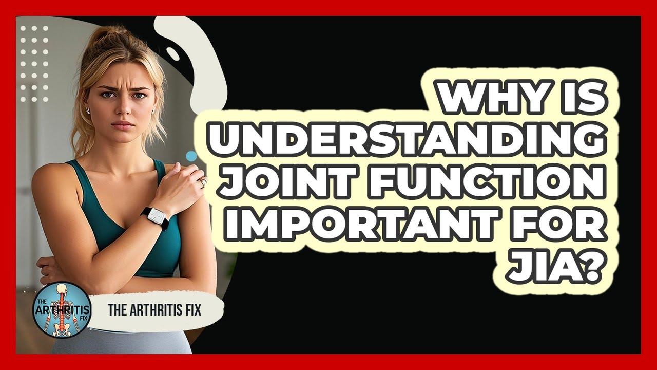 Why Is Understanding Joint Function Important For JIA? - The Arthritis ...