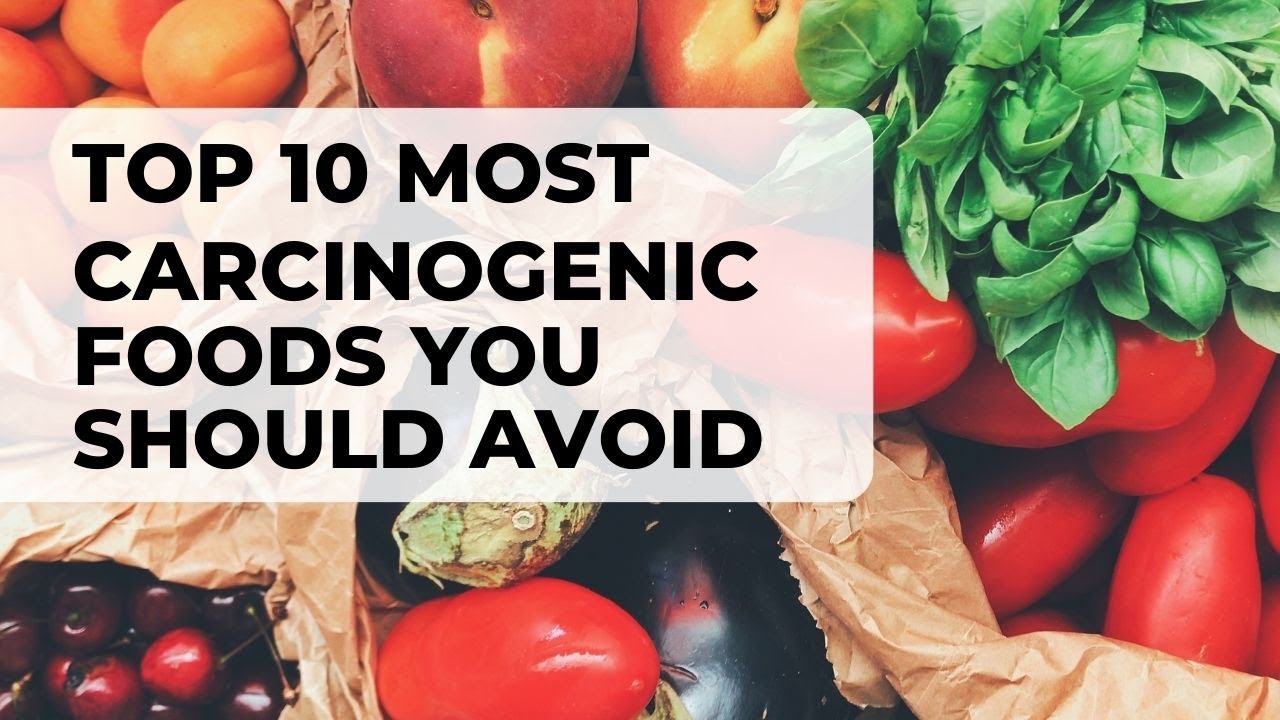 The 10 Most Carcinogenic Foods You Should Avoid - YouTube