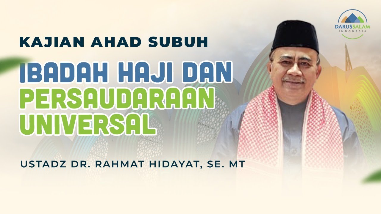 IBADAH HAJI DAN PERSAUDARAAN UNIVERSAL | USTADZ DR. RAHMAT HIDAYAT SE ...