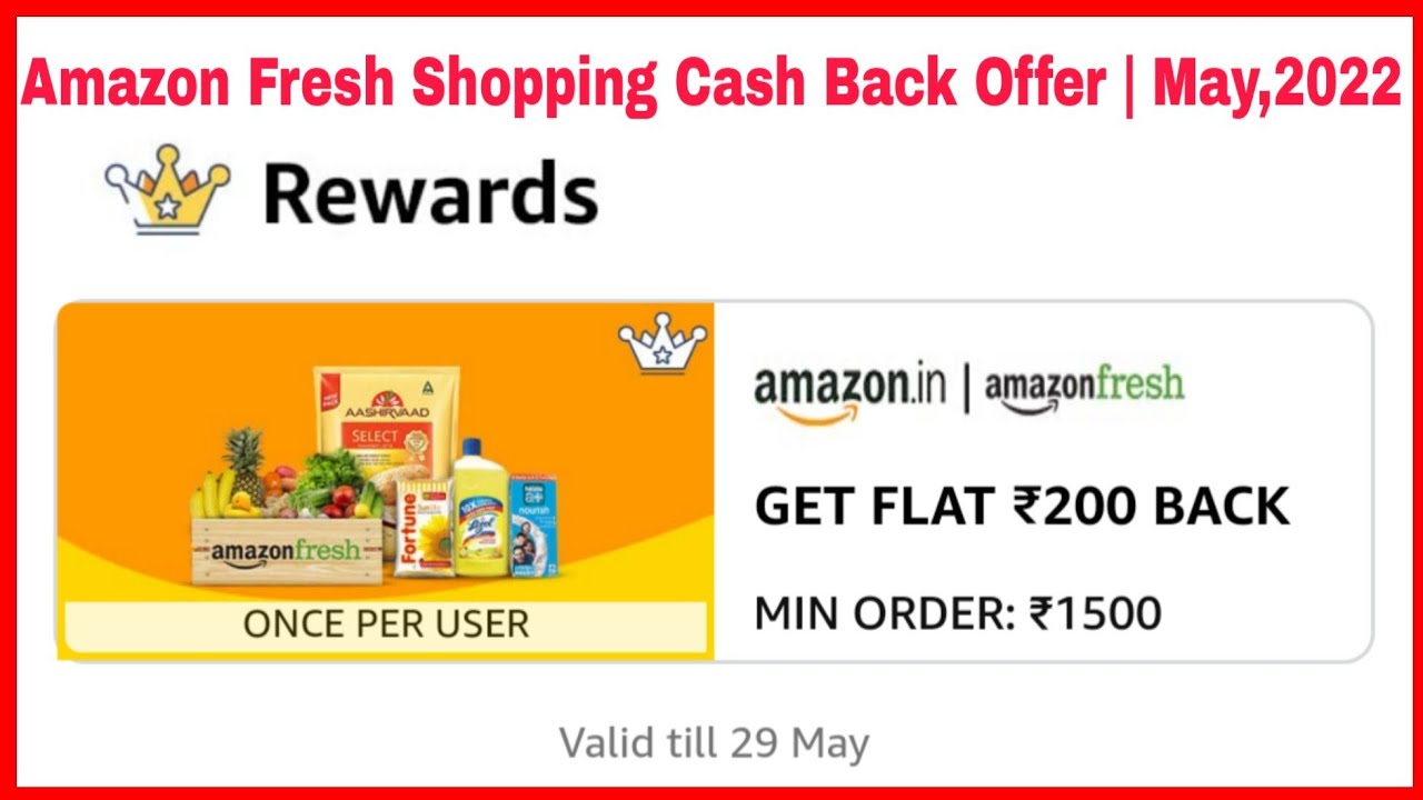 Amazon Fresh Shopping Cash Back Offer | May,2022 | Get Flat ₹200/- Cash ...