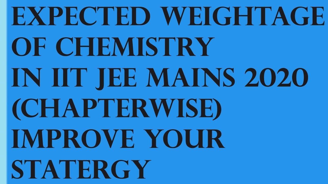 Weightage of chemistry in IIT JEE MAINS chapterwise || Previous years ...