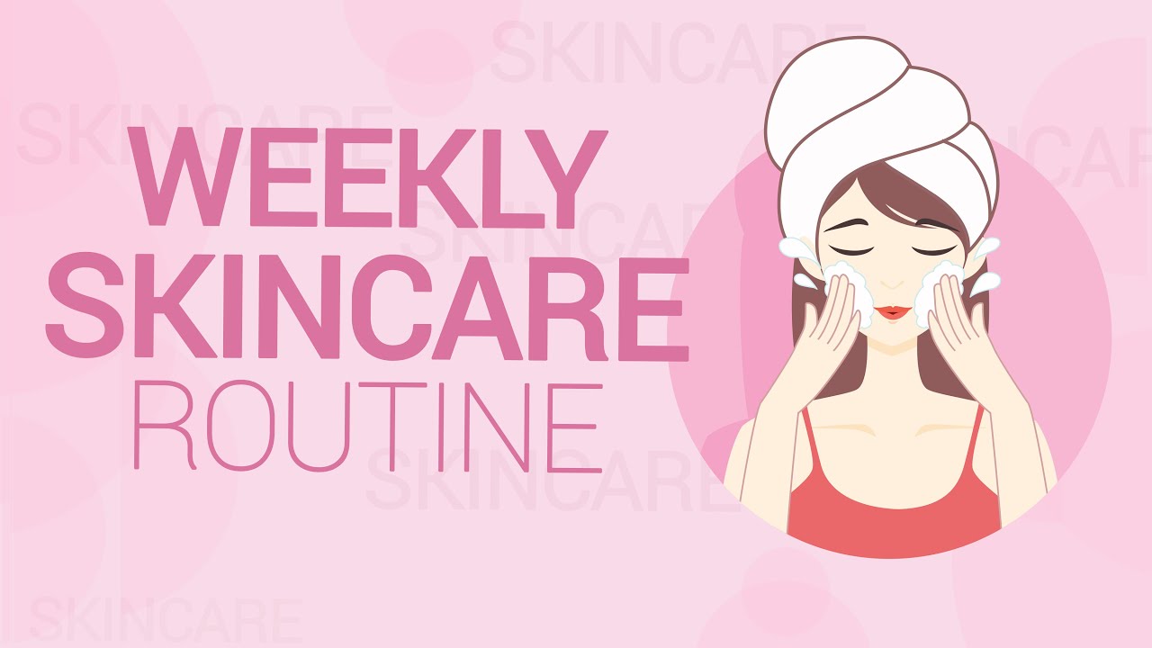 Best Weekly Skincare Routine for clear & glowing skin - YouTube