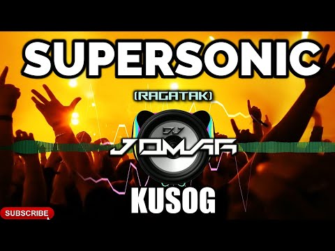 SUPERSONIC KUSOG  - DJ JOMAR | TIKTOK VIRAL | RAGATAK 2022 REMIX | SUPERSONIC DA BEST