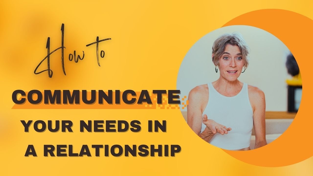How to Communicate Your Needs Effectively in a Relationship - YouTube