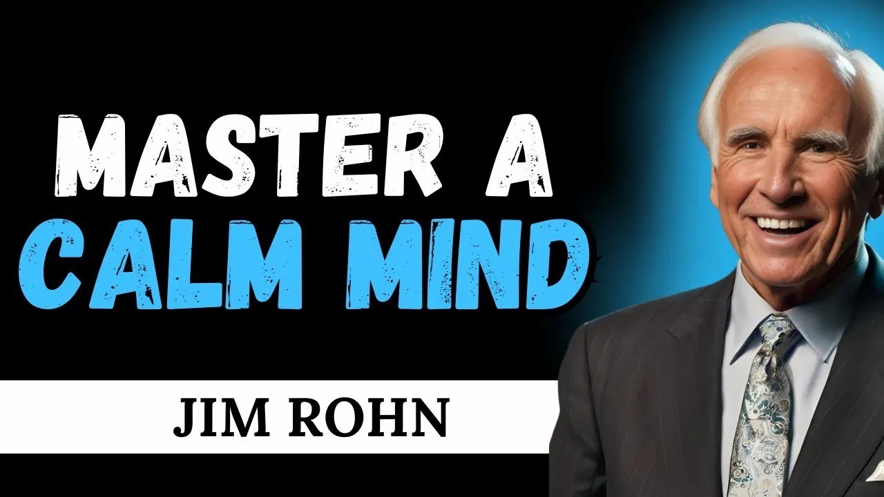 Master a Calm Mind in Any Situation Jim Rohn Speech - YouTube