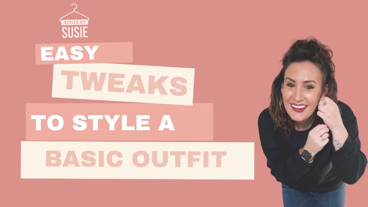 Easy tweaks to style a basic outfit - YouTube