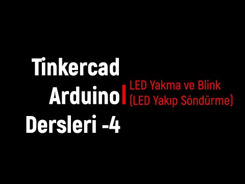 Tinkercad Arduino Ders-4 LED Yakma ve Blink Blok ve Metin tabanlı