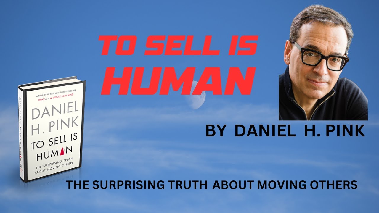 The Art of Selling: Insights from 'To Sell Is Human' by Daniel H. Pink ...