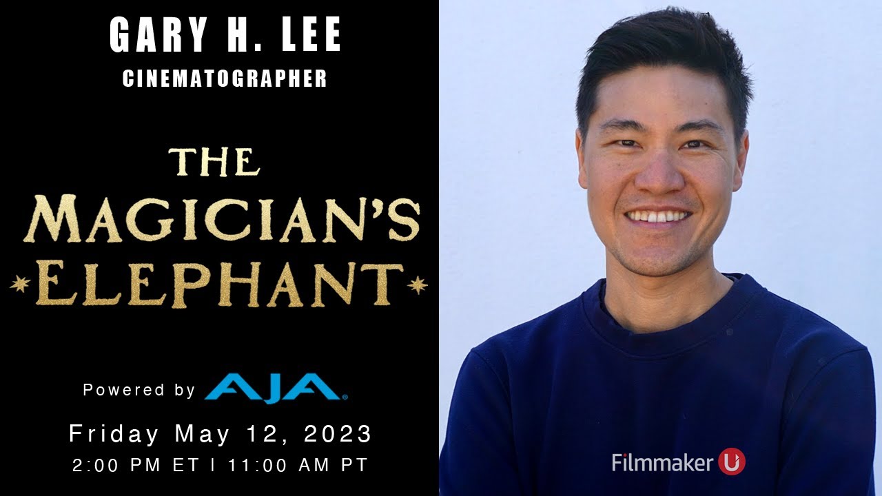 "The Magician’s Elephant" Cinematographer Gary H. Lee Joins Filmmaker U - YouTube