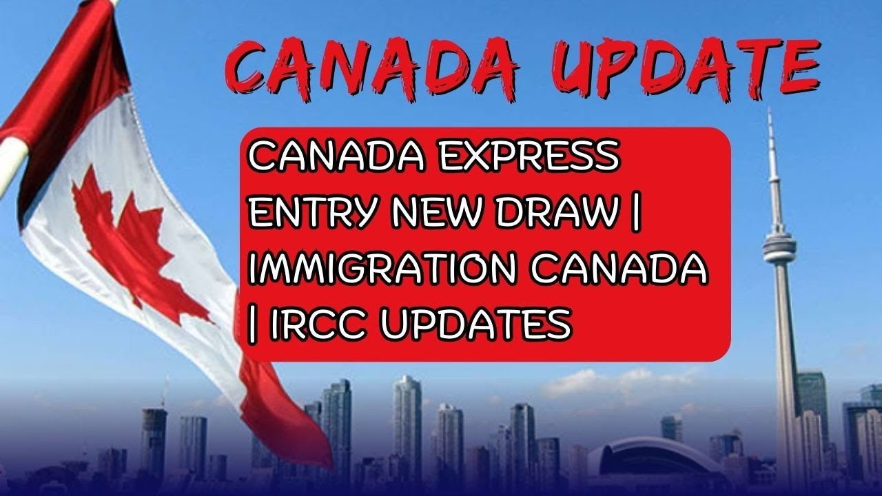 Canada Express Entry NEW Draw | Immigration Canada | IRCC Updates 2025 ...