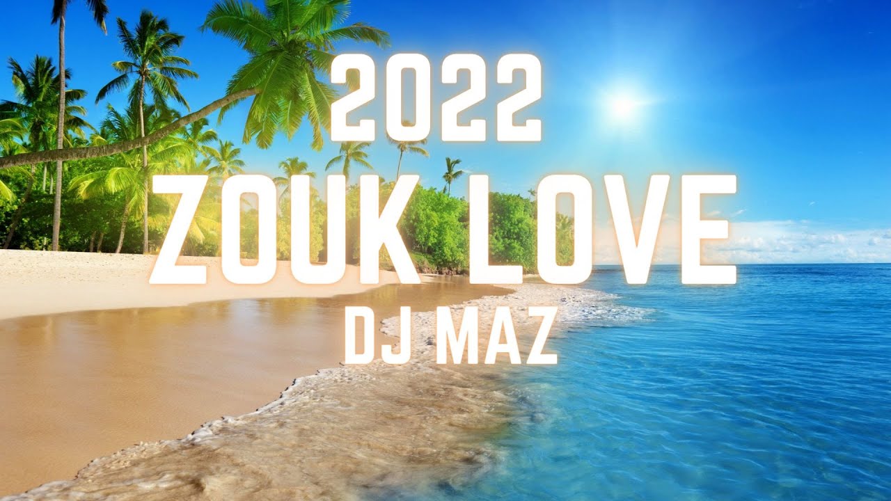 ZOUK LOVE REMIX 2022 - DJ MAZ #1 - YouTube Music
