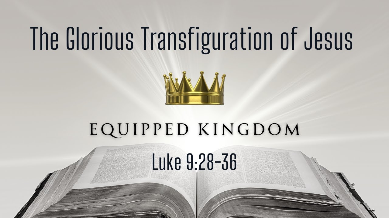 The Glorious Transfiguration of Jesus - Luke 9:28-36 Bible Teaching ...