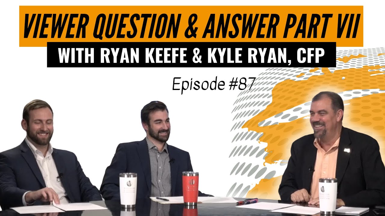 Viewer Q&A Part 7 with Ryan Keefe & Kyle Ryan, CFP - YouTube