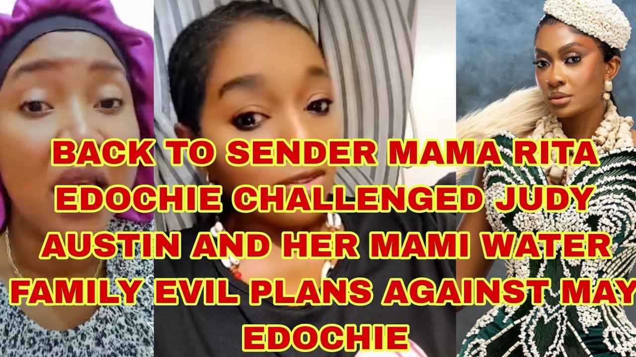 BACK TO SENDER MAMA RITA EDOCHIE CHALLENGED JUDY AUSTIN EVIL PLANS ...