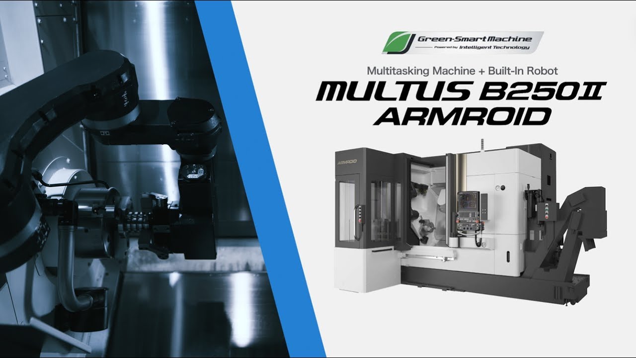 Multitasking Machine+Built-In Robot MULTUS B250II ARMROID【OKUMA ...
