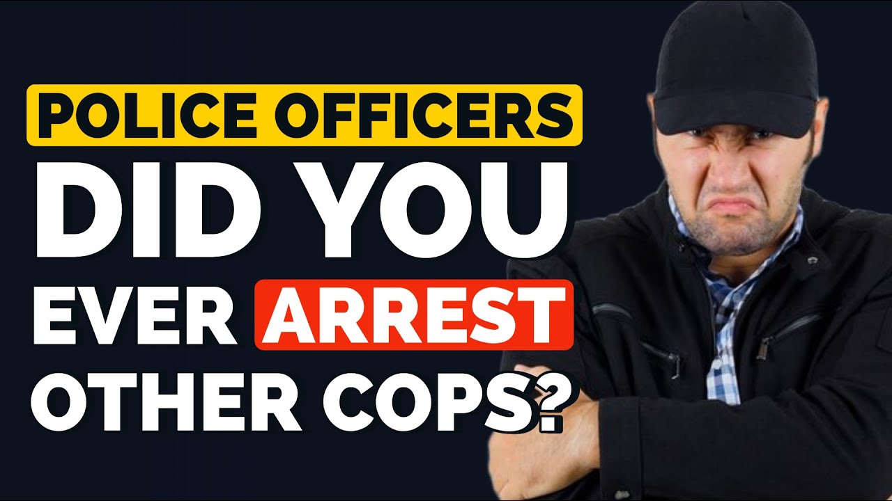 Police Officers Who Had to Arrest Other Police Officers, What's the ...