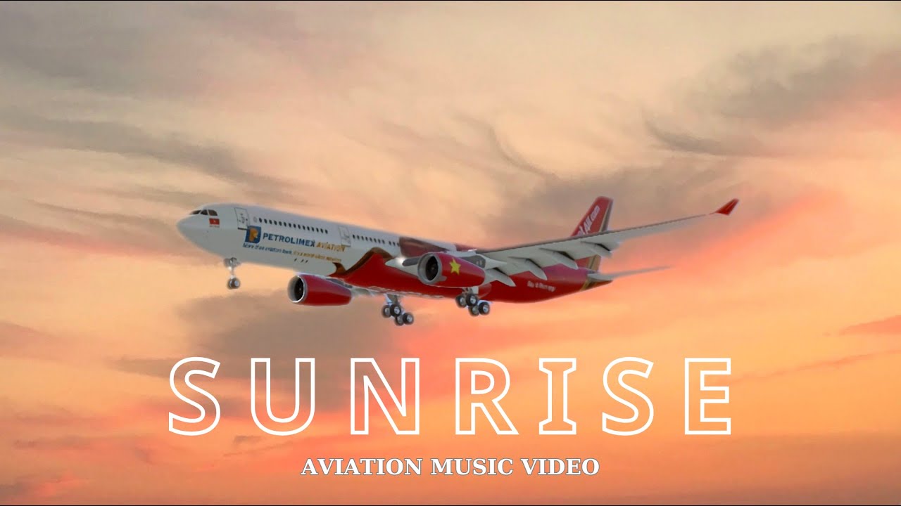 SUNRISE - [ AVIATION MUSIC VIDEO ] - YouTube